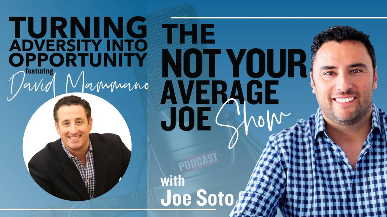 Episode 34: Turning Adversity into Opportunity with David Mammano