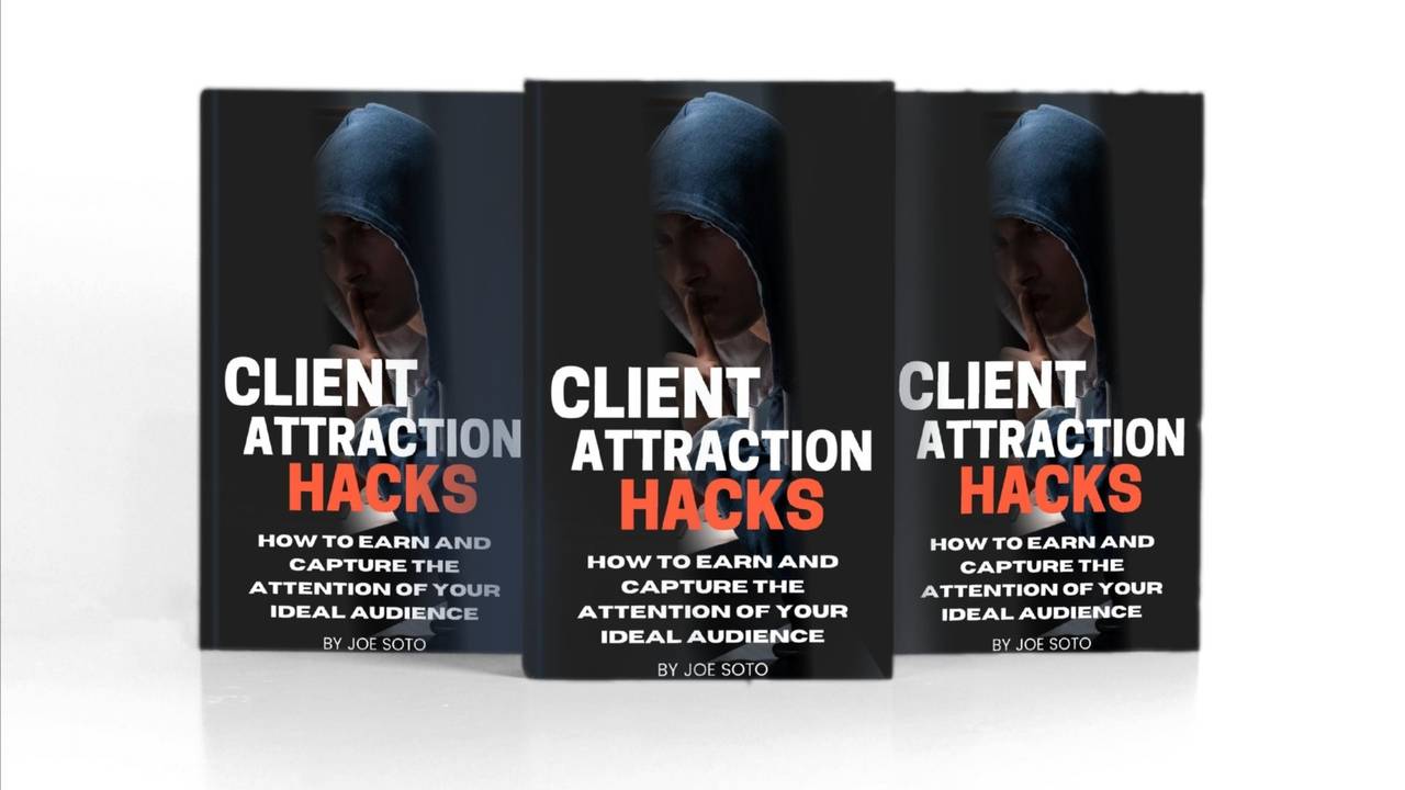 Client Attraction Hacks Training and Workbook from Joe Soto