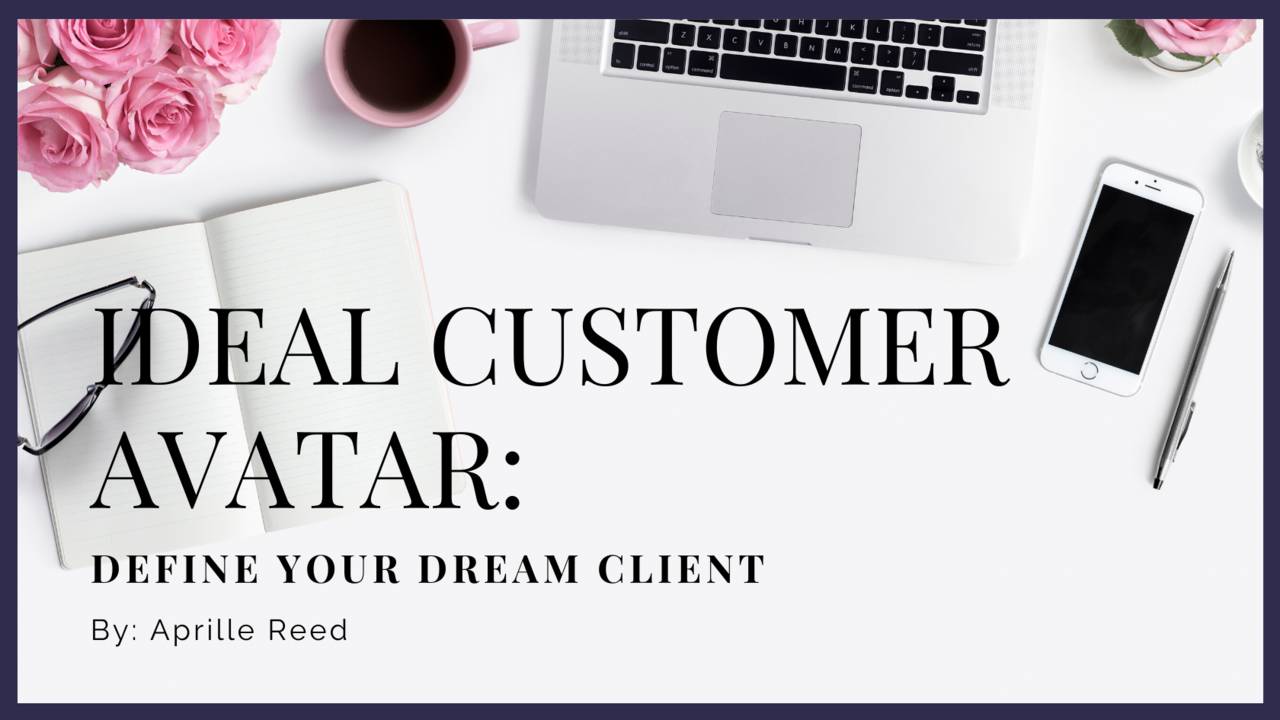 Defining Your Customer Avatar: Who is your Ideal Client?