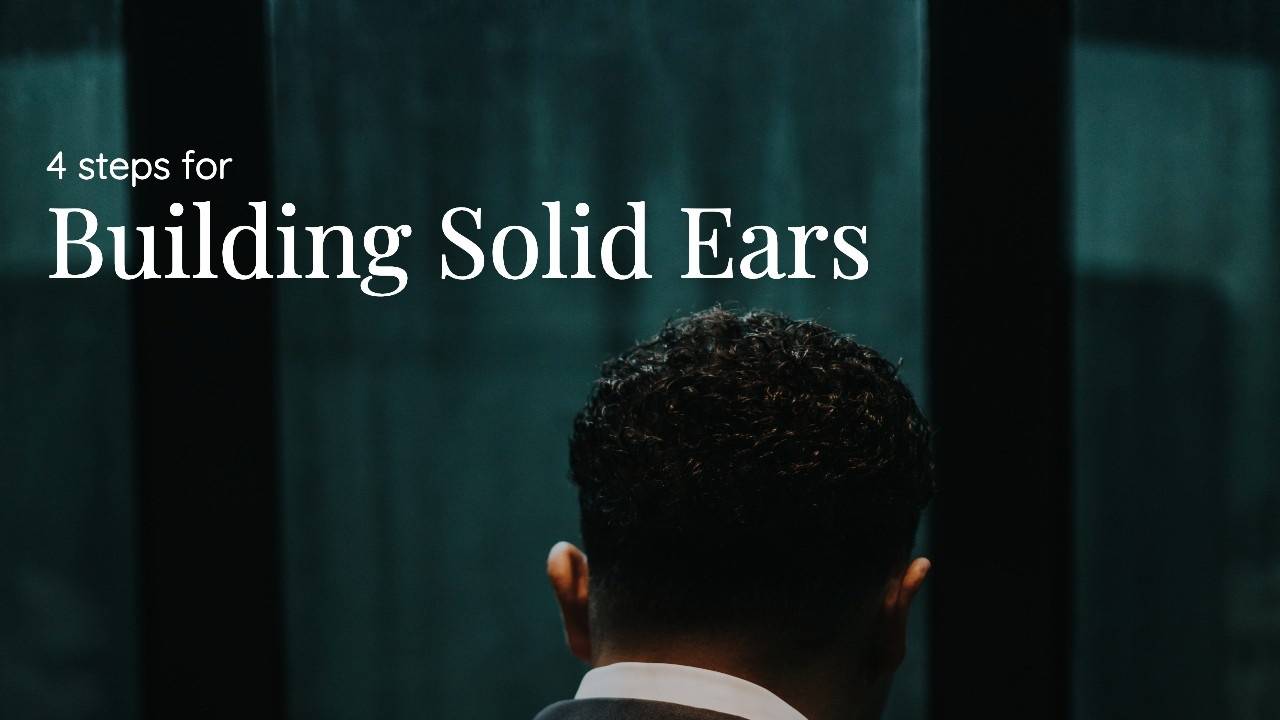 4 Steps for Building Solid Ears