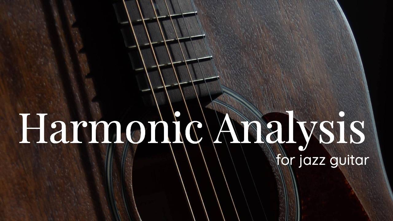 Harmonic Analysis for Jazz Guitar