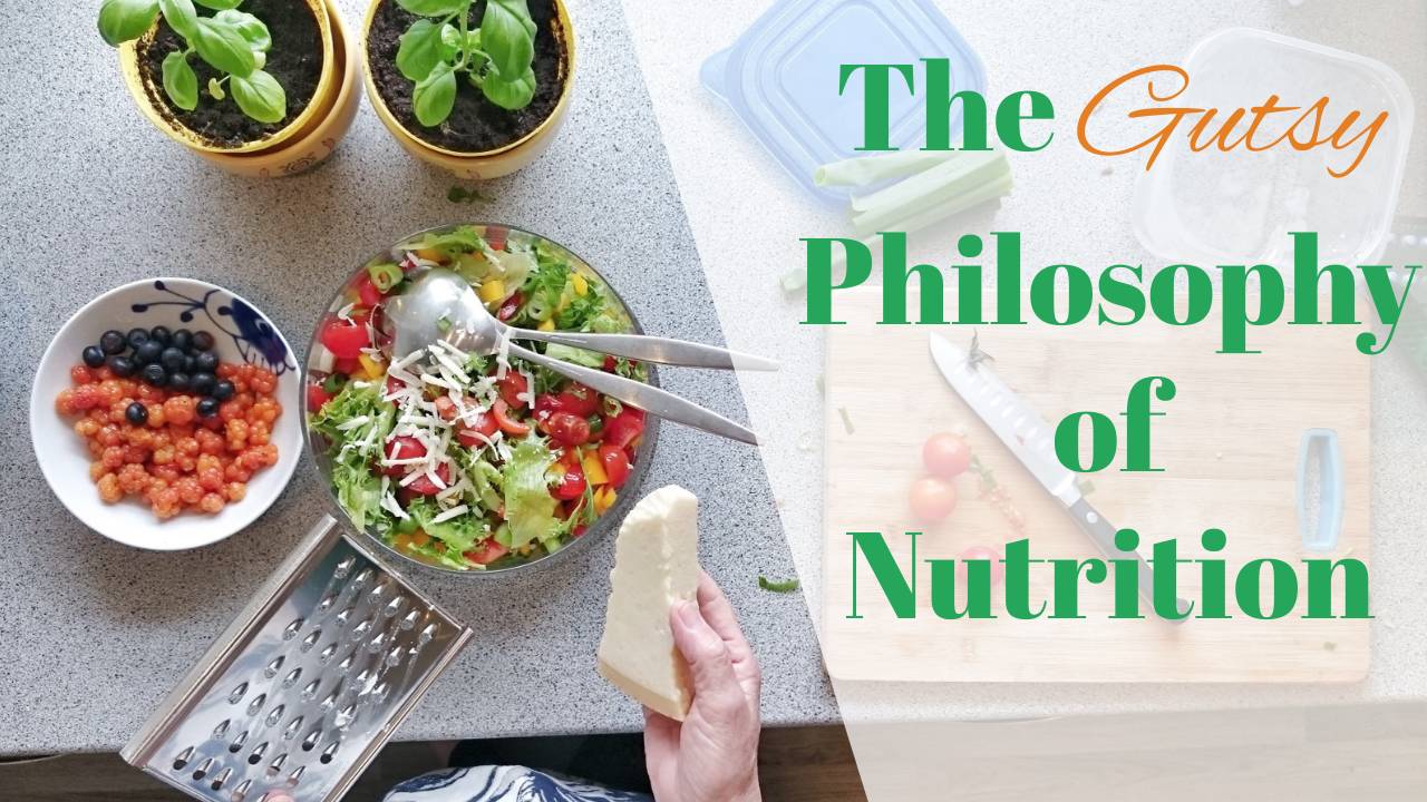 The Gutsy Philosophy of Nutrition