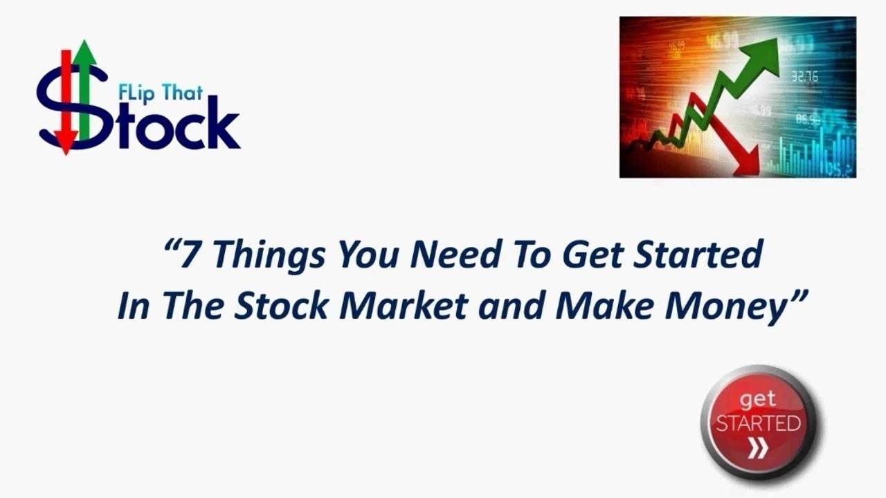 7 Things You Need To Get Started In The Stock Market and Make Money