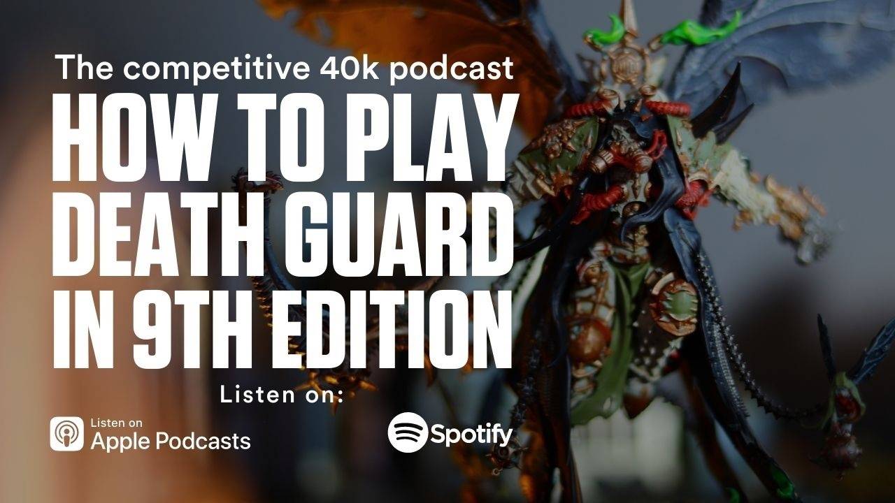 How To Play Death Guard in Warhammer 40k 9th Edition.