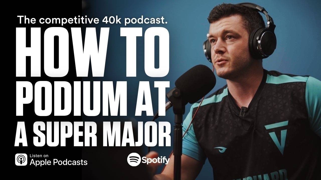 How to podium at a 40k Super Major - With Matt Lorah