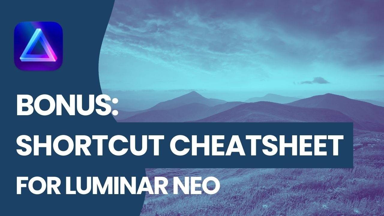 Luminar NEO: Shortcut Cheatsheet