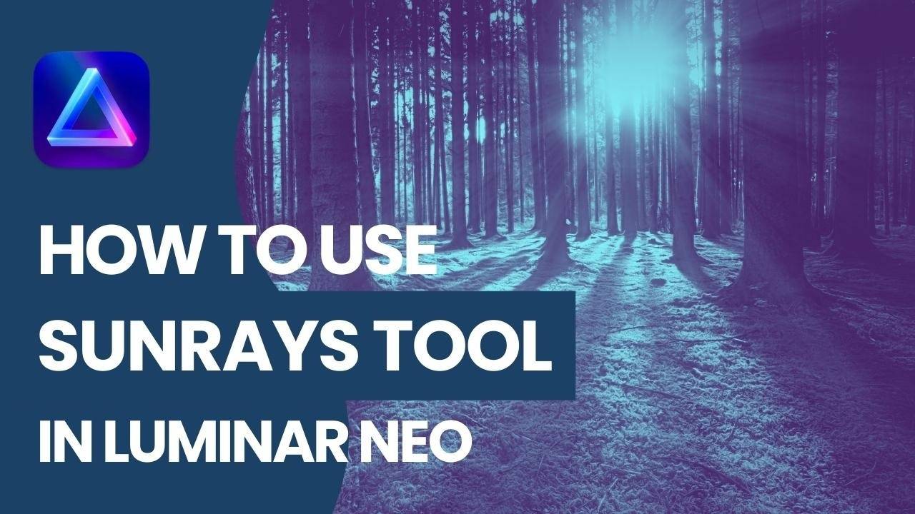 Luminar NEO: How to use the Sunrays Tool