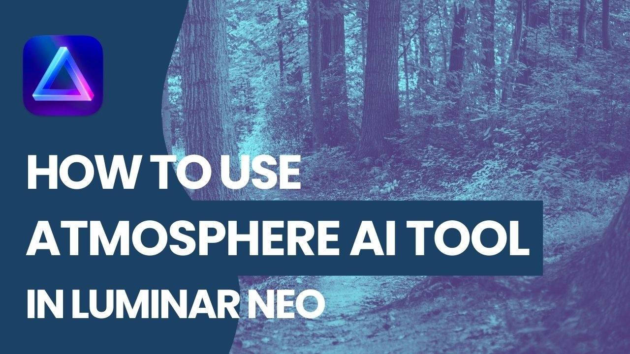 Luminar NEO: How to use the Atmosphere AI Tool