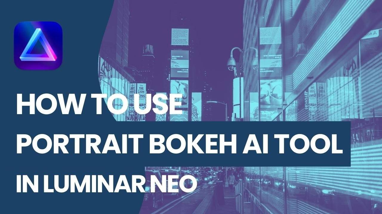 Luminar NEO: How to use the Portrait Bokeh AI Tool