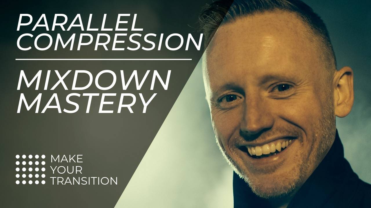 PARALLEL COMPRESSION: MIXDOWN MASTERY SERIES PART 1