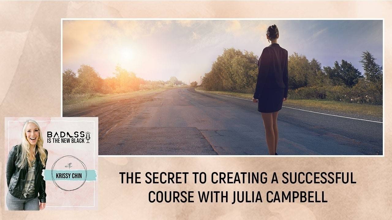 The Secret To Creating A Successful Course With Julia Campbell