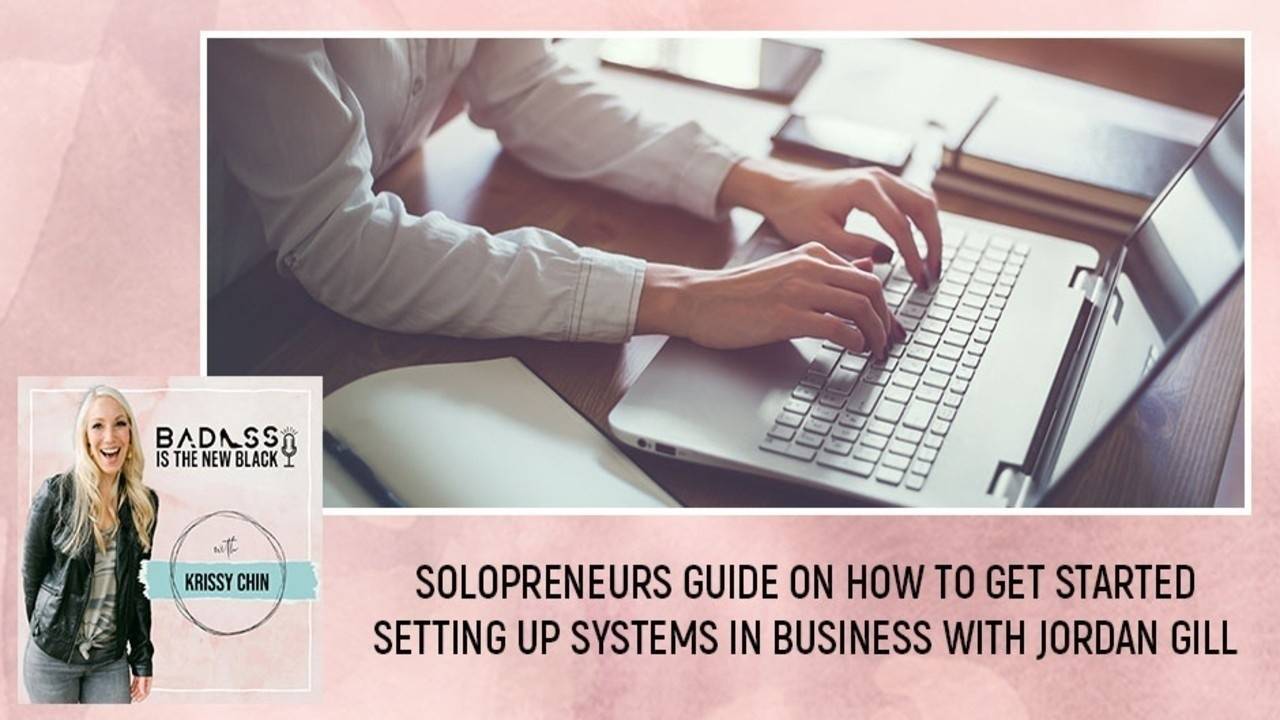 How To Get Started Setting Up Systems In Business With Jordan Gill