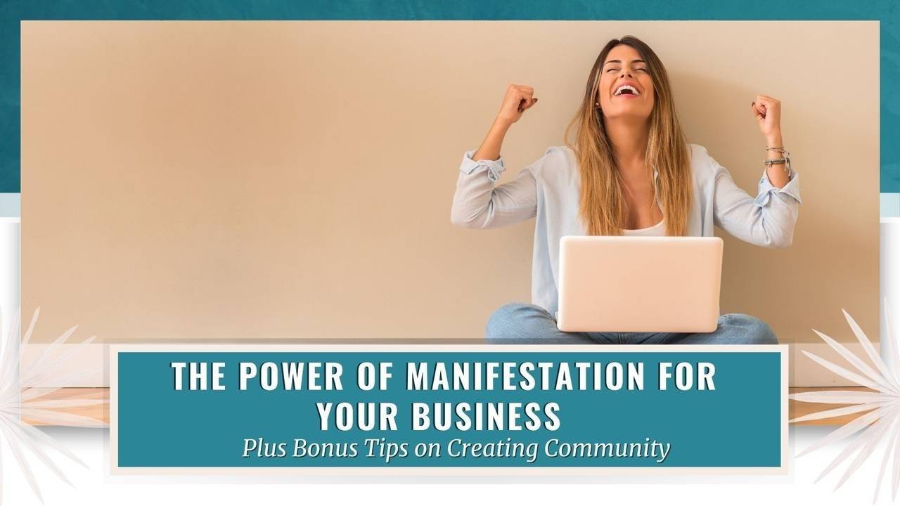 The Power of Manifestation For Your Business Plus Bonus Tips