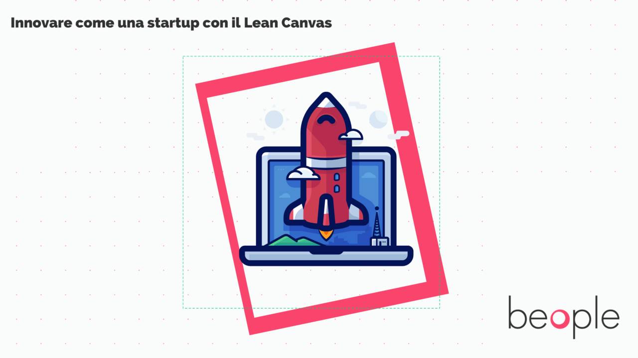 Innovare come una startup con il Lean Canvas