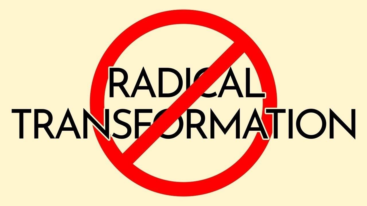 Why We Resist Change – And Especially Radical Transformation
