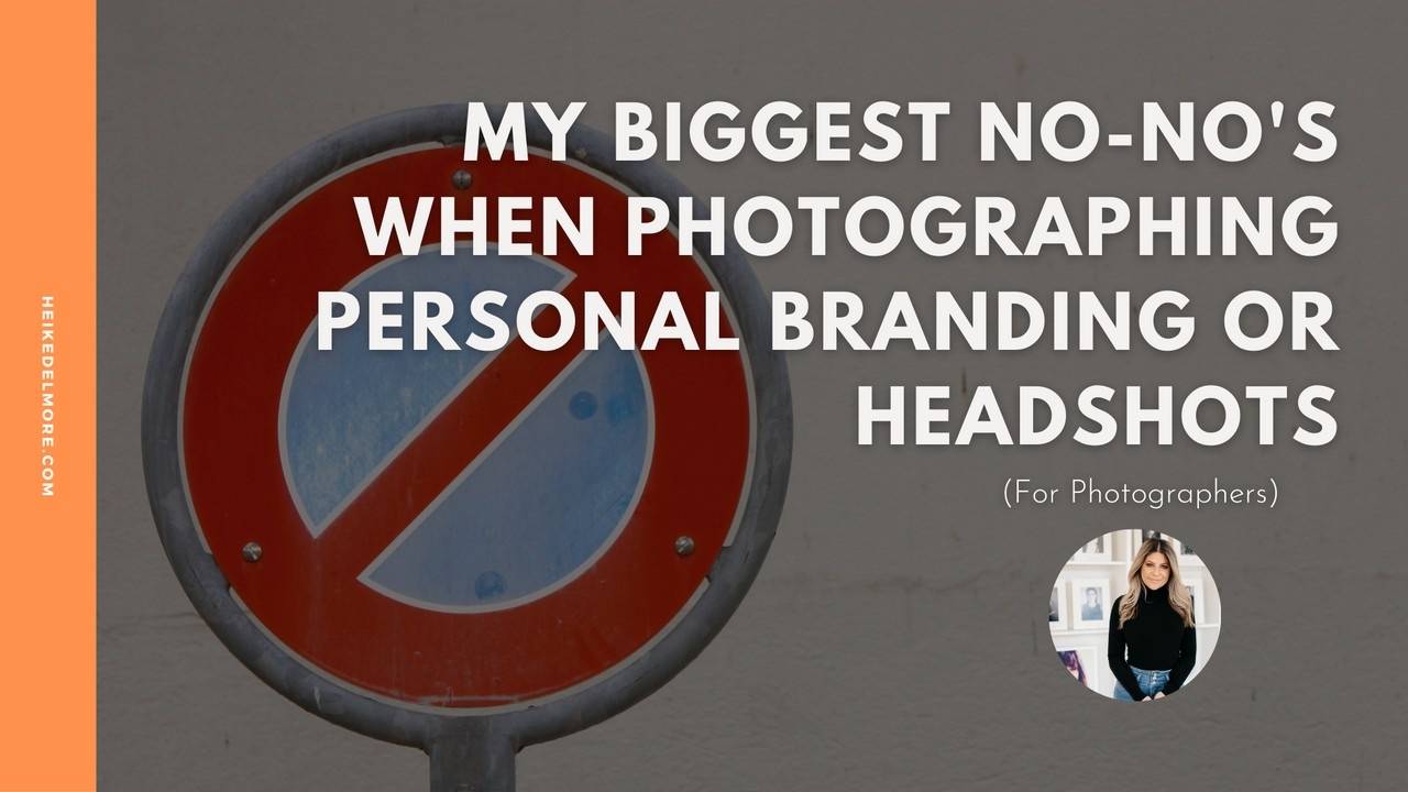 My biggest no-no's when shooting photographing personal branding or ...