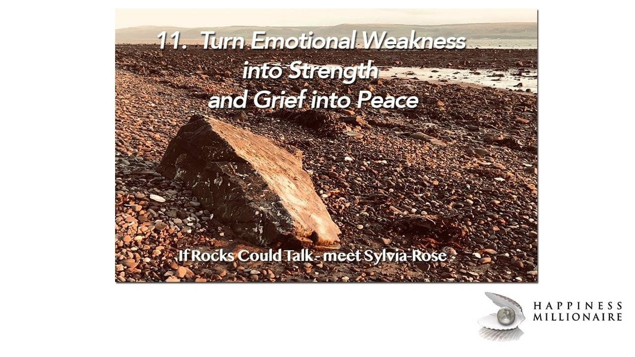 How to turn emotional weakness into strength and grief into pain