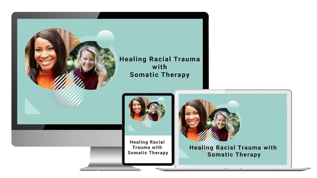 Healing Racial Trauma with Somatic Theraphy