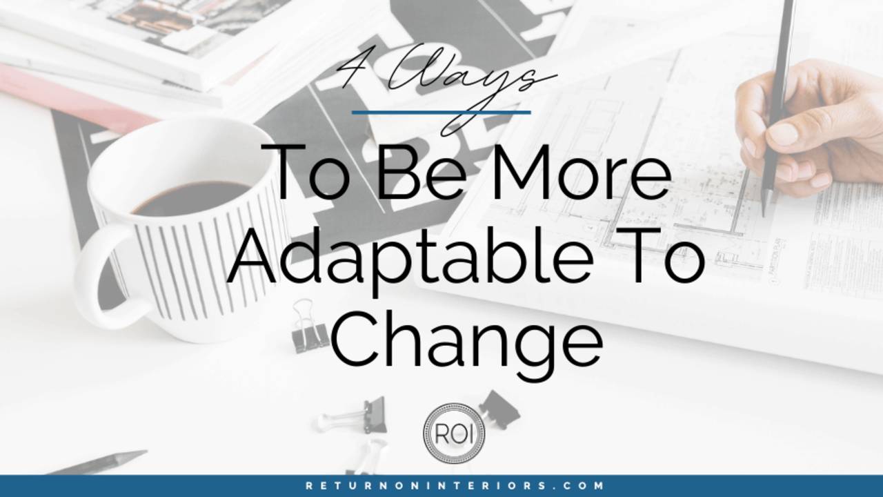4 Ways to Be More Adaptable to Change