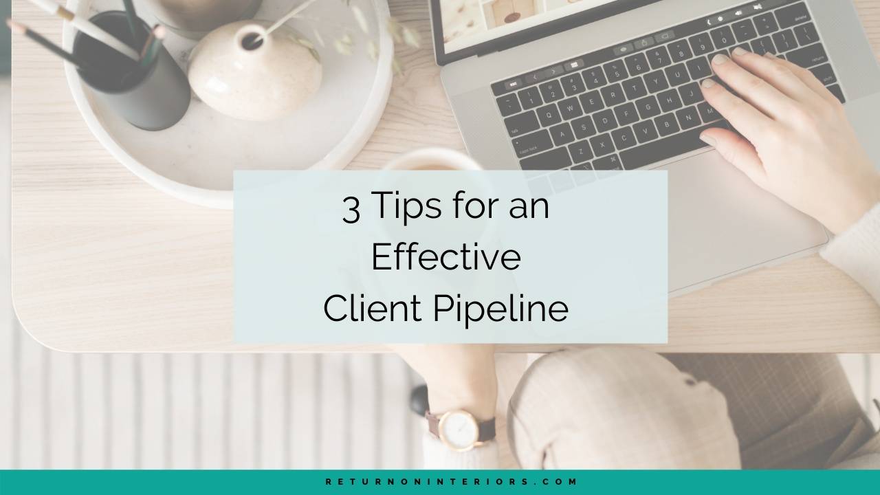 3 Tips for an Effective Client Pipeline