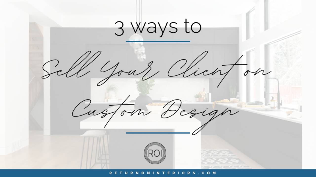 3 Ways to Sell Your Client on Custom Design