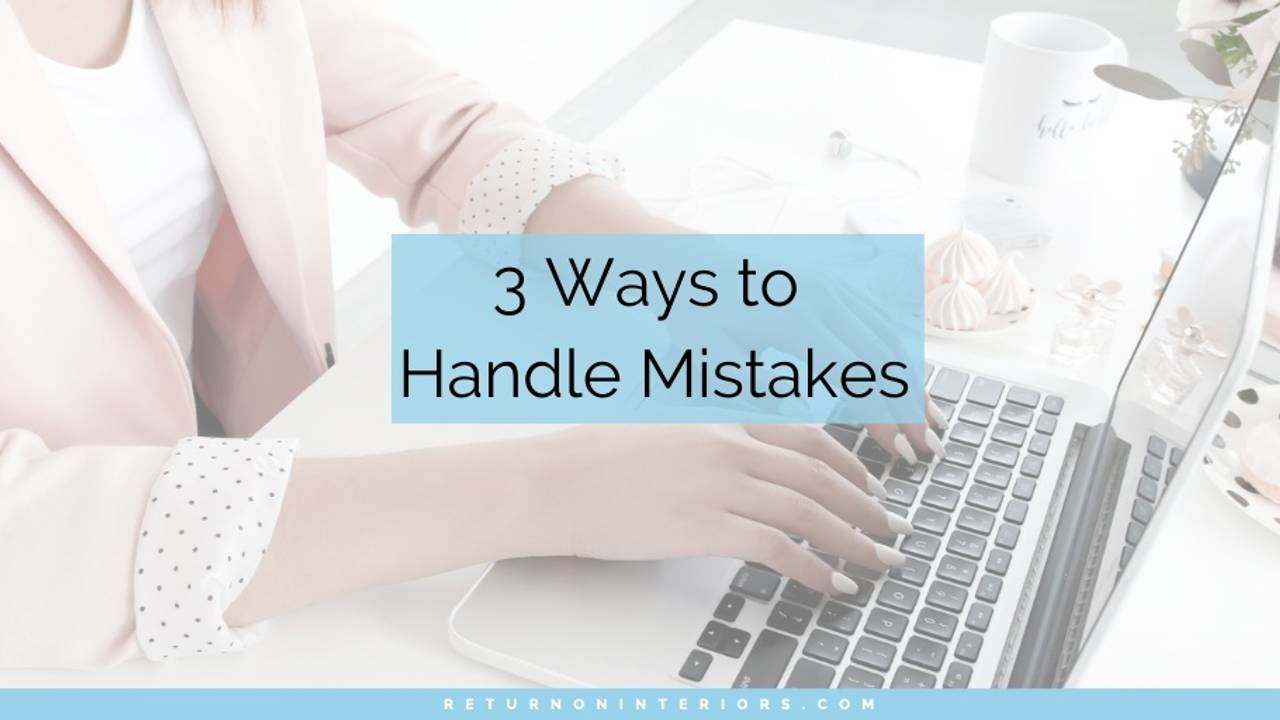 3 Ways to Handle Mistakes