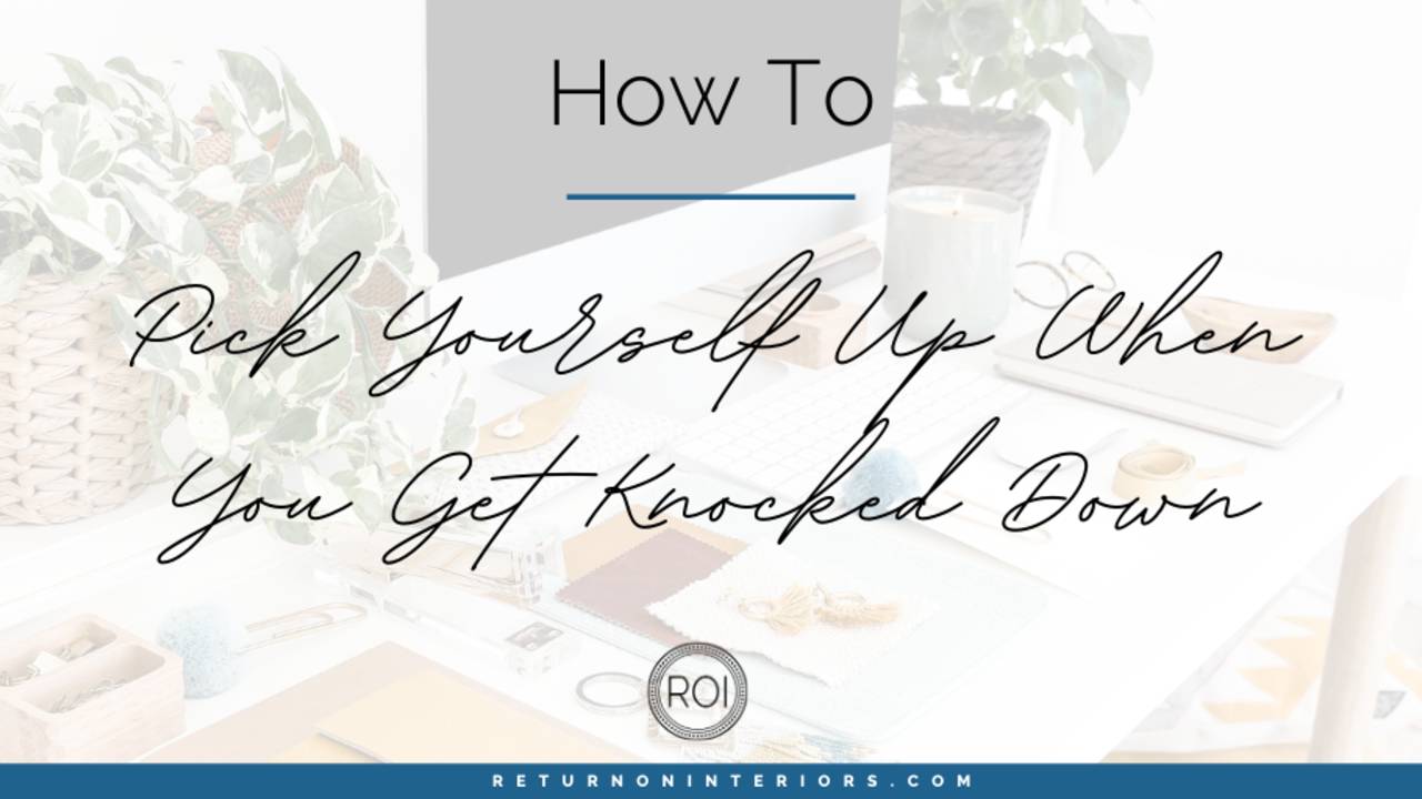 How to Pick Yourself Up When You Get Knocked Down