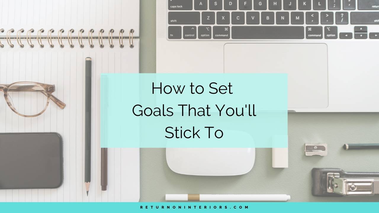 How to Set Goals That You'll Stick To