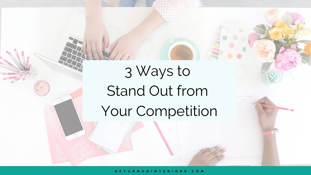 3 Ways to Stand Out from Your Competition