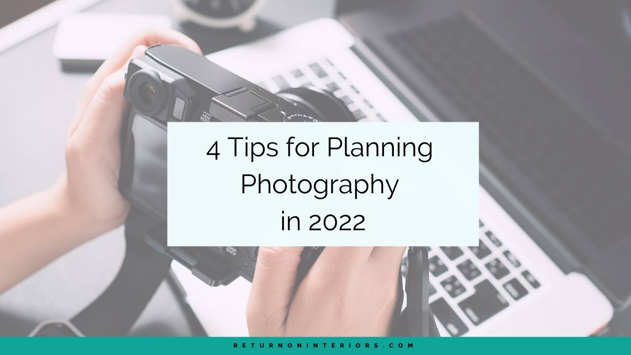 4 Tips for Planning Photography in 2022