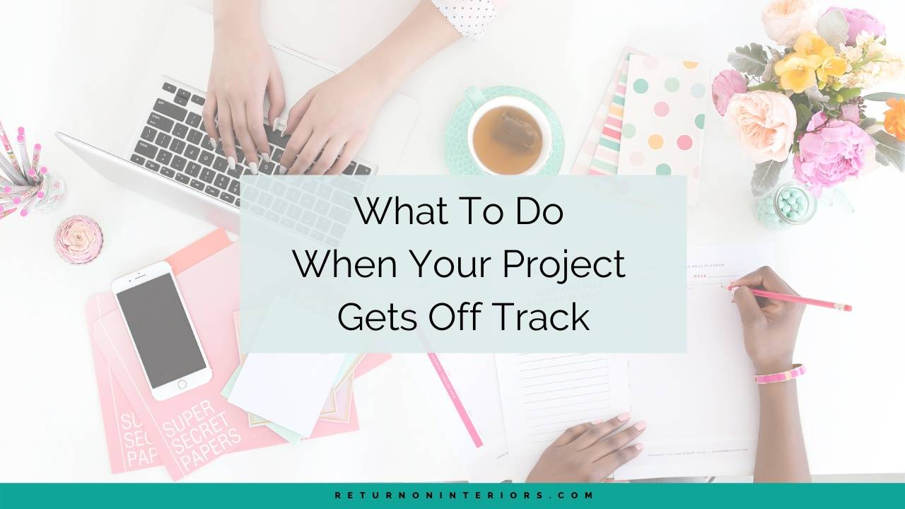 What To Do When Your Project Gets Off Track