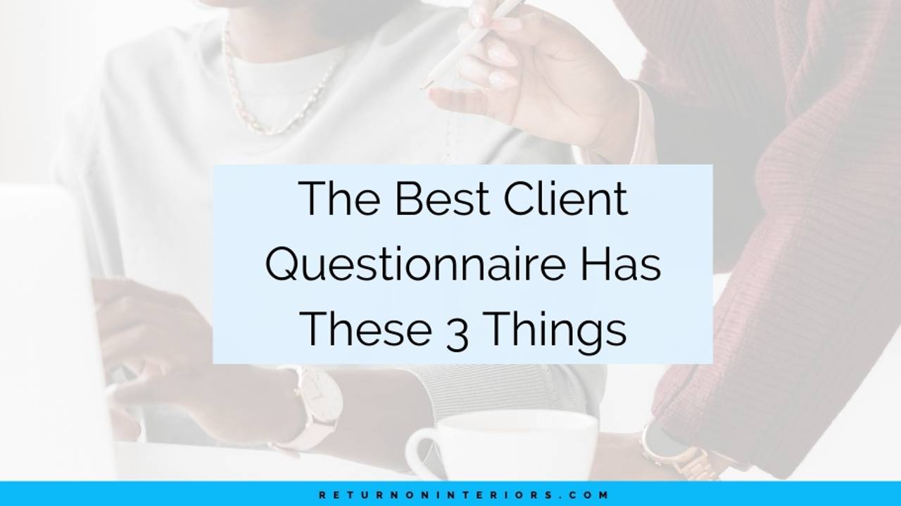The Best Client Questionnaire Has These 3 Things
