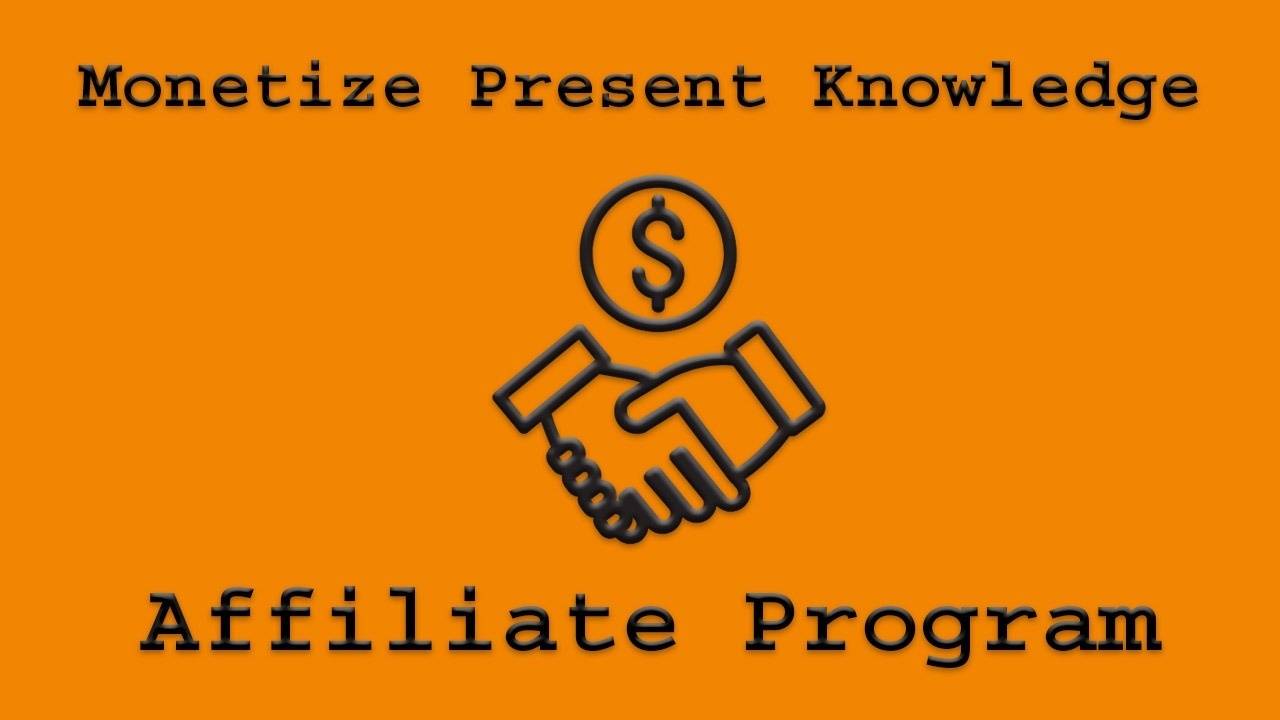 Monetize Present Knowledge Affiliate Program