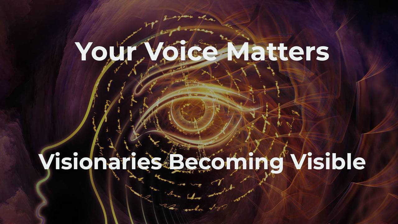 Your Voice Matters: Visionaries Becoming Visible 12 week group program
