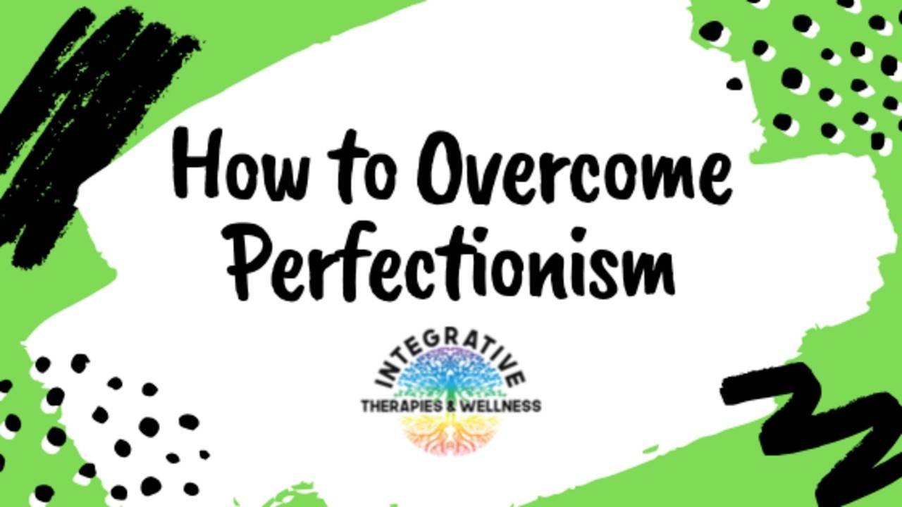 How To Overcome Perfectionism