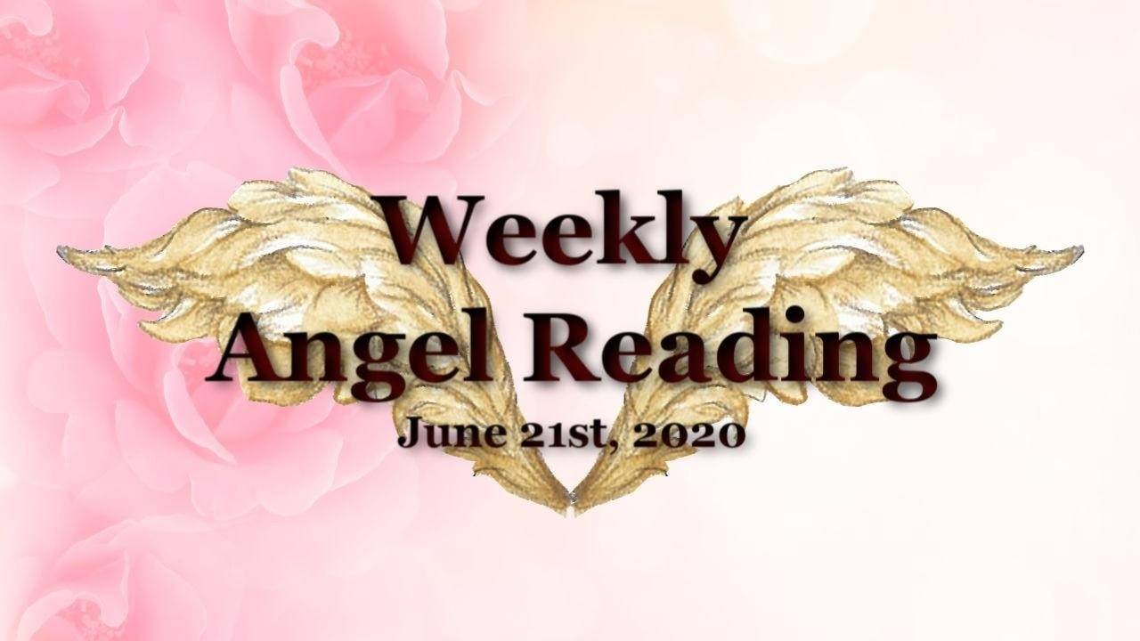 Weekly Angel Reading June 21st 2020