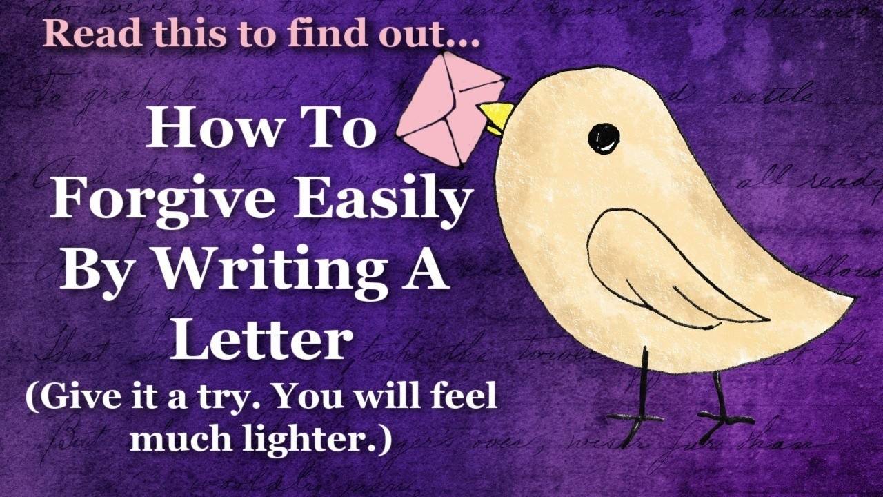 How To Forgive Easily By Writing A Letter