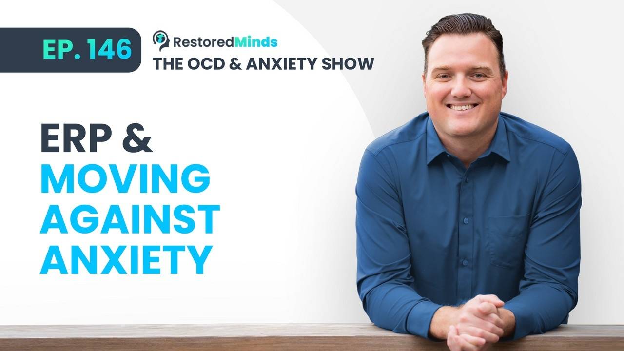 ERP & Moving Against Anxiety