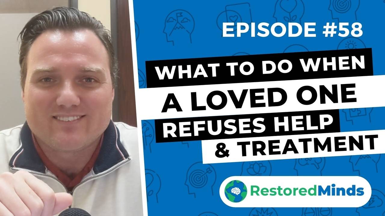 What To Do When A Loved One Refuses Help & Treatment?