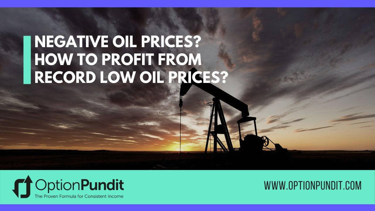 Negative Oil Prices: What does it Mean? How to Profit from The Crash?