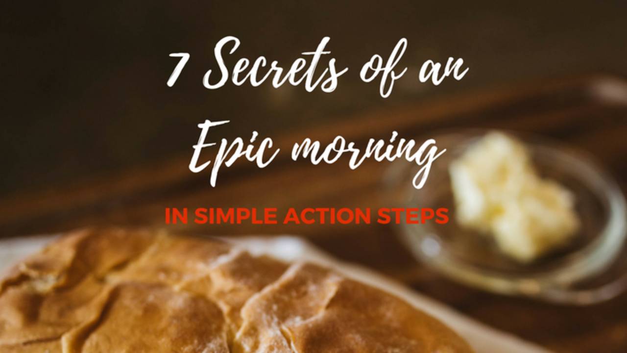 7 Secrets to an Epic Morning Routine