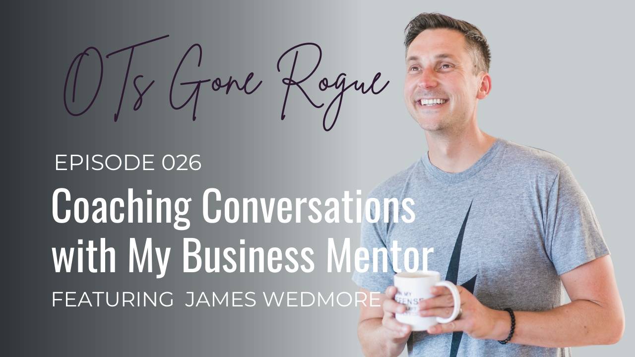 Coaching Conversations with My Business Mentor Featuring James Wedmore