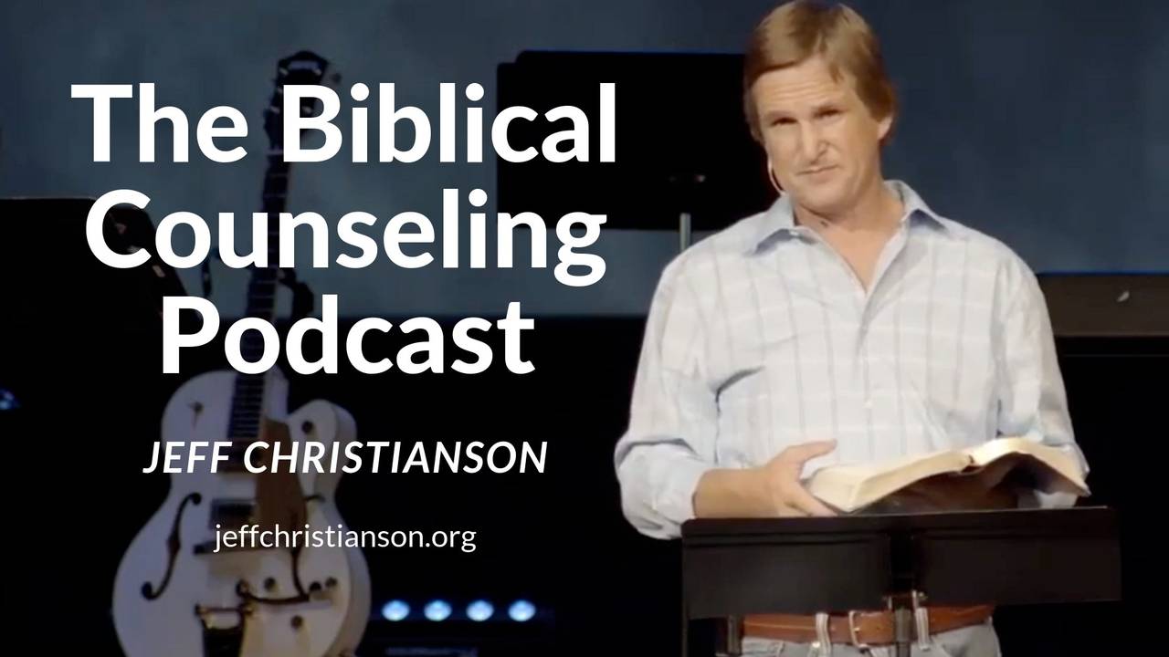The Biblical Counseling Podcast with Jeff Christianson