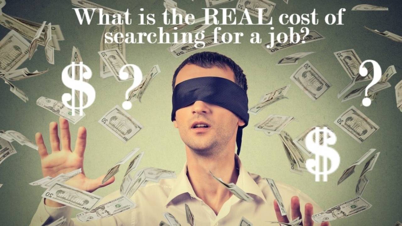 What is the REAL cost of searching for a job?