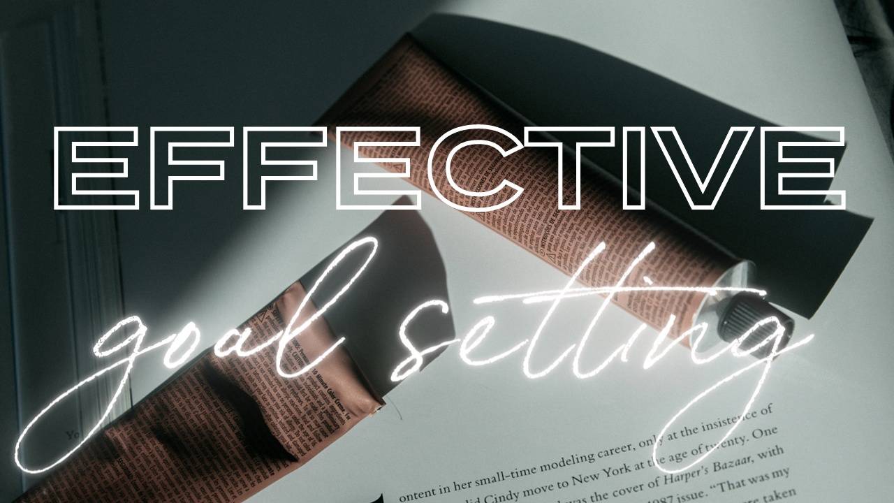 Preparing yourself for effective goal setting