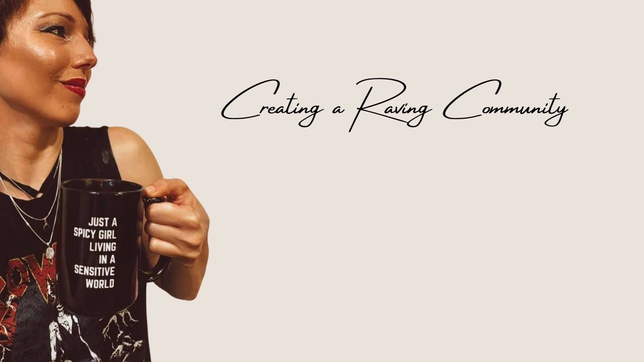 Creating a Raving Community