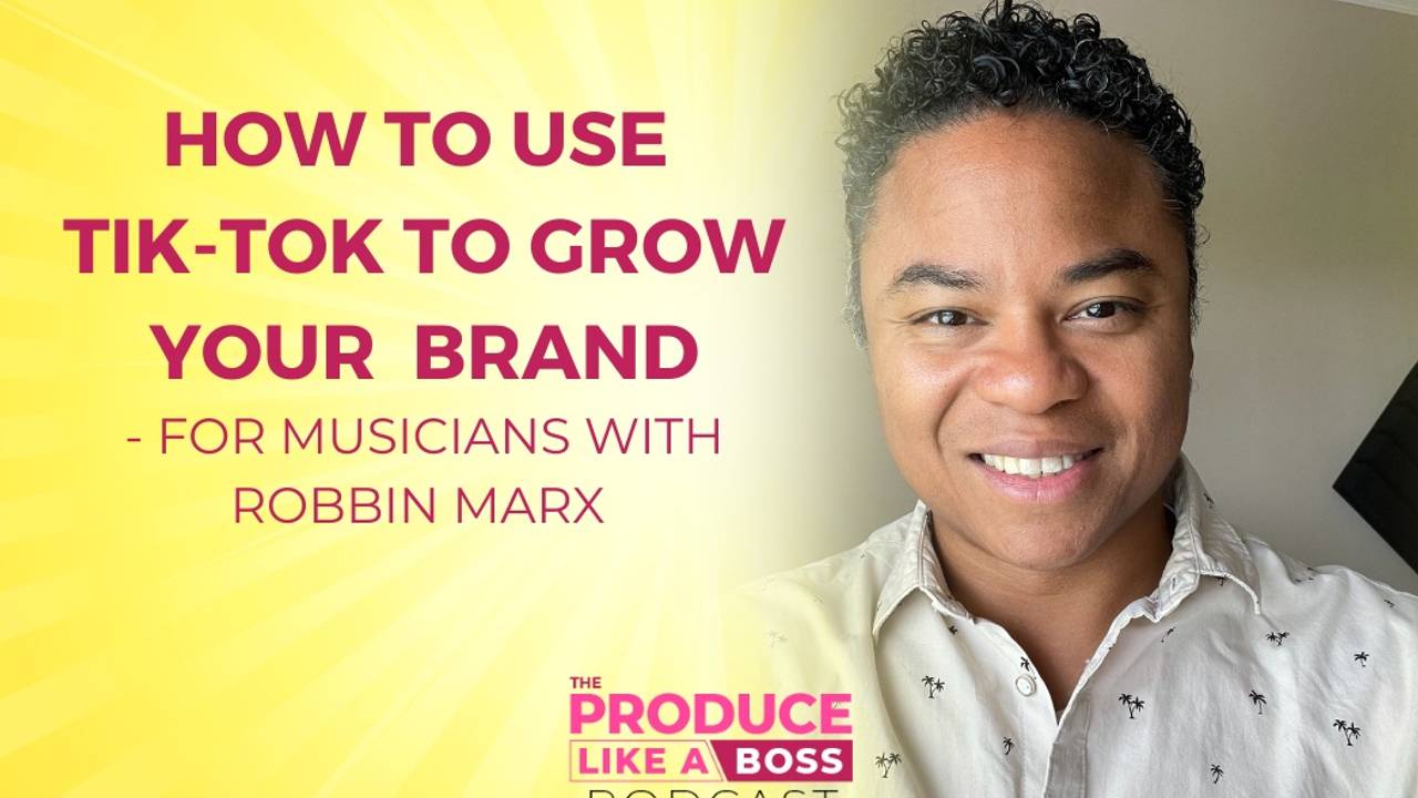 How to Use TikTok to Grow your Brand as a Musician with Robin Marx
