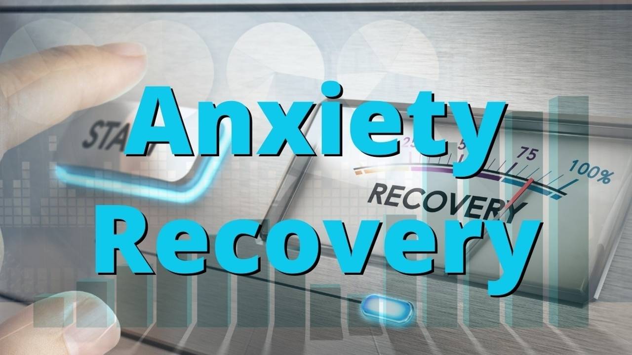 What you need to know about anxiety recovery
