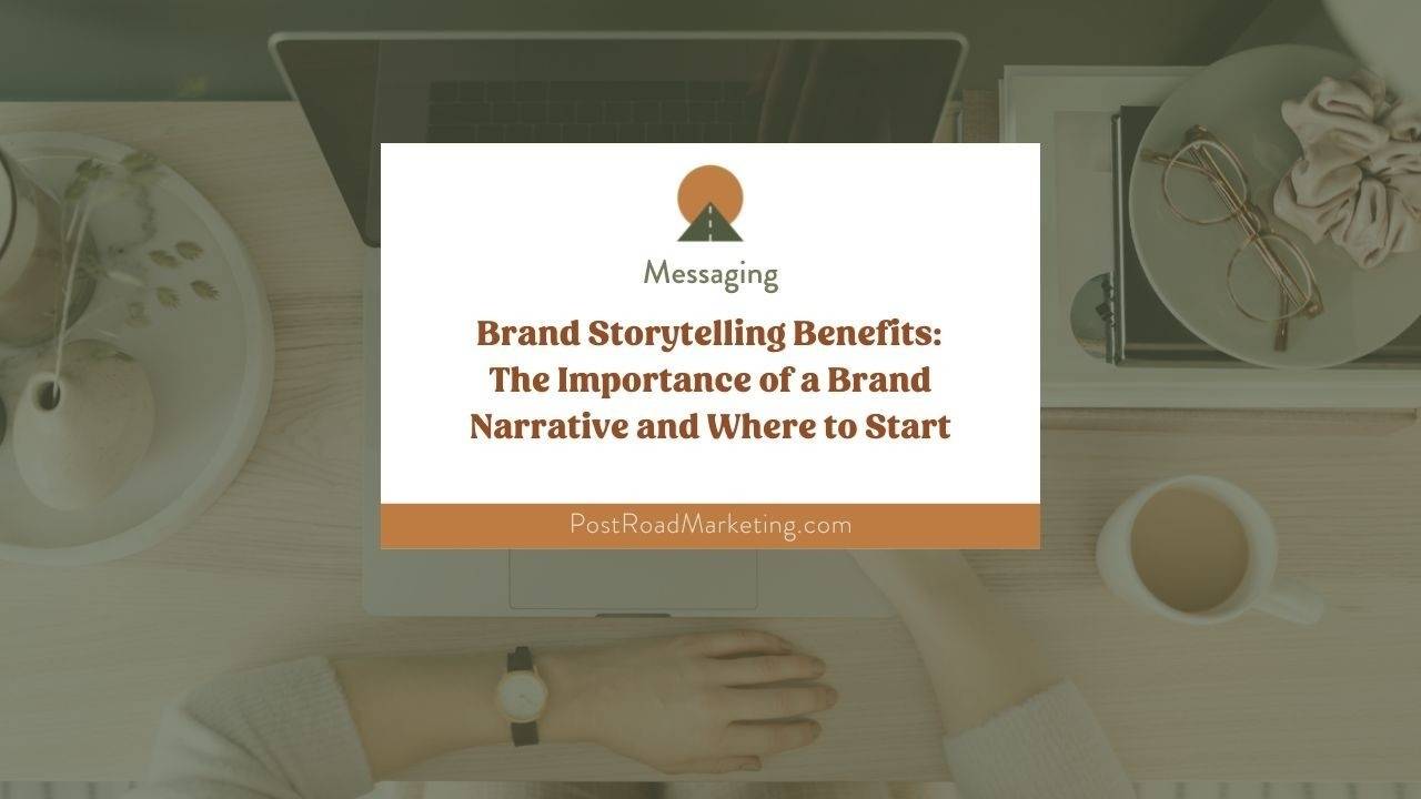 Brand Storytelling Benefits: The Importance of a Brand Narrative a