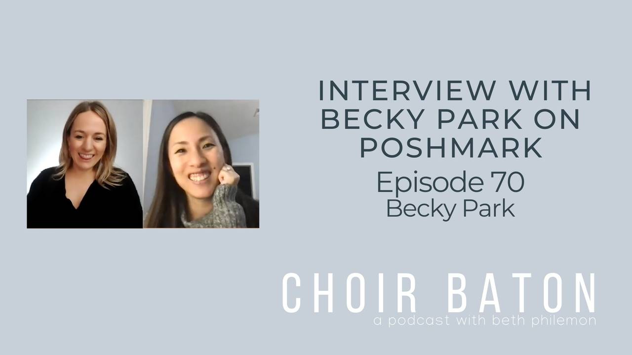Choir Baton Episode 70. Interview with Becky Park on Poshmark